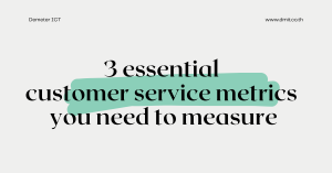 3 essential customer service metrics you need to measure - DEMETER ICT