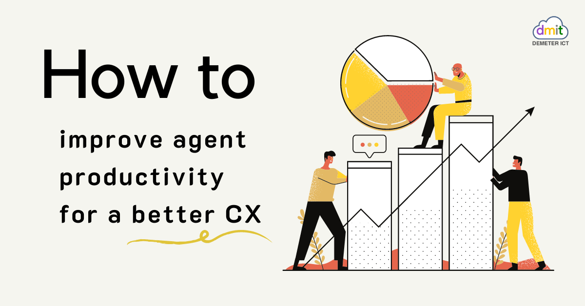 How to improve agent productivity for a better CX - DEMETER ICT