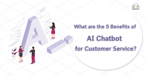 What are the 5 Benefits of AI Chatbot for Customer Service? - DEMETER ICT